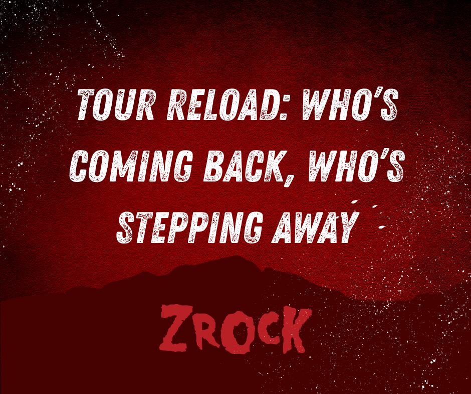 Tour Reload: Who’s Coming Back, Who’s Stepping Away | ZRock